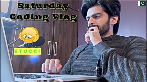 Saturday Coding Vlog With A Pakistani Software Engineer Youtube