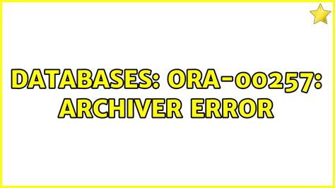 Databases Ora 00257 Archiver Error 2 Solutions Youtube