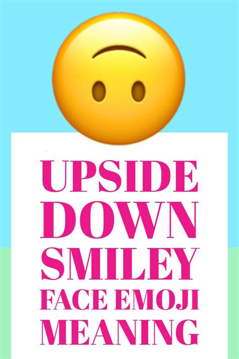What Does The Upside Down Emoji Mean From A Guy At Antonio Fore Blog