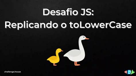 Desafio Js Replicando O Tolowercase