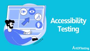What Is Accessibility Testing ArtOfTesting