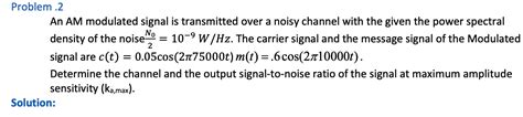 Solved 2 Problem 2 An Am Modulated Signal Is Transmitted