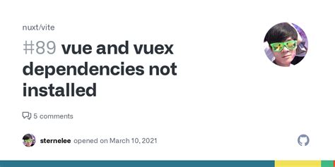 Vue And Vuex Dependencies Not Installed · Issue 89 · Nuxtvite · Github