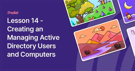 lesson 14 creating an managing active directory users and computers