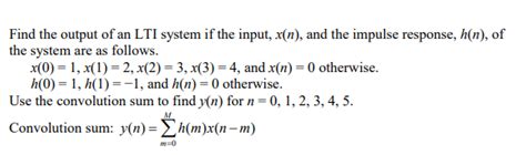 Solved Find The Output Of An Lti System If The Input Xn