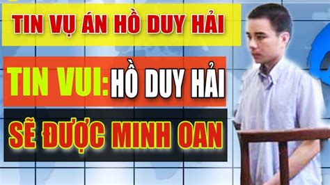 🔴nÓng HỒ Duy HẢi VÔ TỘi L Hồ Duy Hải Tin Mới Nhất L Cs360 Youtube