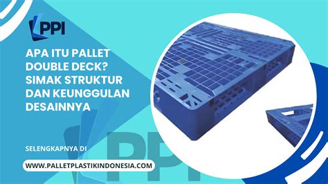 Apa Itu Pallet Double Deck Simak Struktur Dan Keunggulan Desainnya