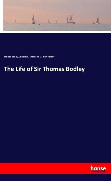 The Life Of Sir Thomas Bodley Patogupirktilt