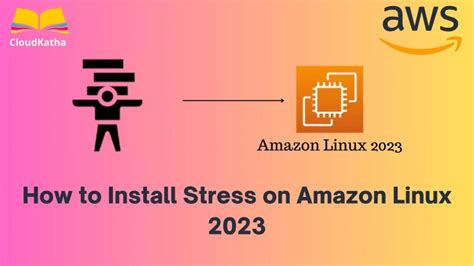 How To Install Stress On Amazon Linux 2023 Cloudkatha