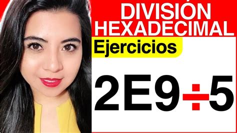 DivisiÓn Hexadecimal Ejercicio 5 Youtube