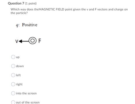 solved question 7 1 point which way does themagnetic field