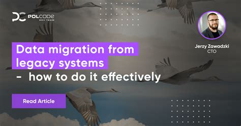 Data Migration From Legacy Systems How To Do It Effectively