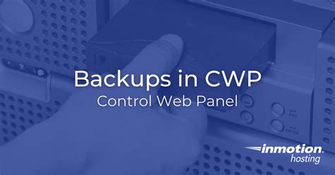 Control Web Panel Cwp Backups Inmotion Hosting