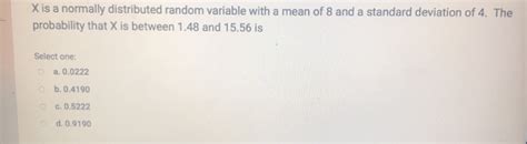 Solved X Is A Normally Distributed Random Variable With A