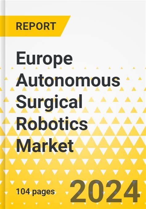 europe autonomous surgical robotics market analysis and forecast 2023