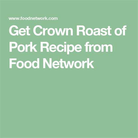 Crown Roast Of Pork Recipe Crown Roast Of Pork Pork Recipes Pork