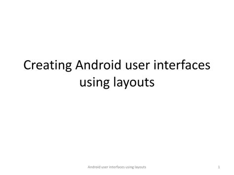 Ppt Creating Android User Interfaces Using Layouts Powerpoint