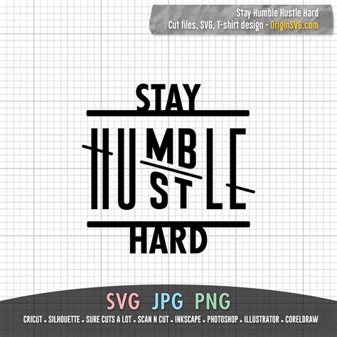 Stay Humble Hustle Hard Svg 4 Origin Svg Art