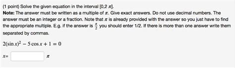 Solved 1 Point Solve The Given Equation In The Interval Chegg Com
