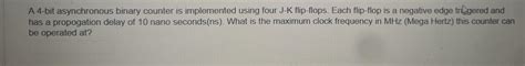 Solved A Bit Asynchronous Binary Counter Is Implemented Chegg