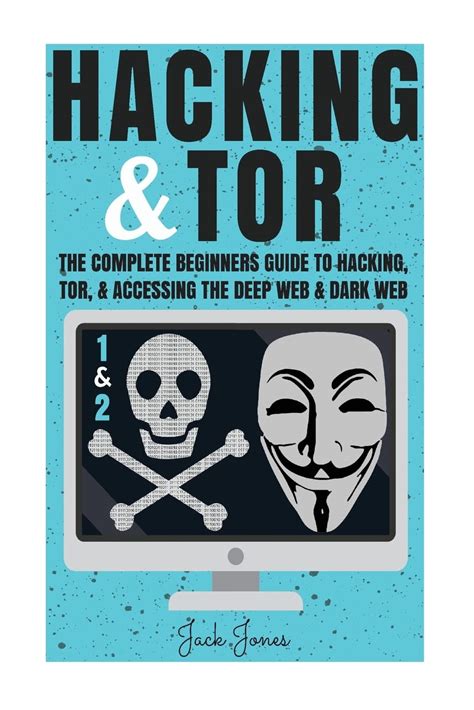 Hacking And Tor The Complete Beginners Guide To Hacking Tor