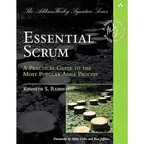 Essential Scrum A Practical Guide To The Most Popular Agile Process