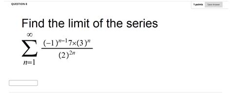 Solved Find The Limit Of The Series