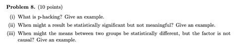 solved problem 8 10 points i what is p hacking give an