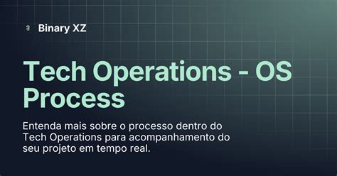 Tech Operations OS Process Binary XZ