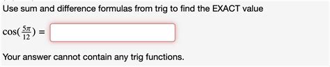 Solved Use Sum And Difference Formulas From Trig To Find The Chegg