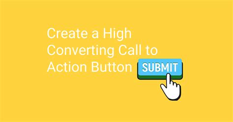 How To Create A High Converting Call To Action Button 4 Best Practices
