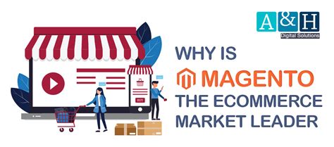 Why Is Magento The ECommerce Market Leader A H Digital Solutions Trusted Tech Partner For