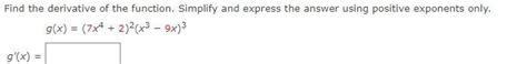 Solved Find The Derivative Of The Function Simplify And Chegg