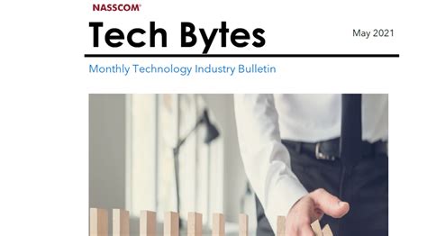 Nasscom Tech Bytes Monthly Tech Industry Bulletin May 2021 Nasscom The Official Community