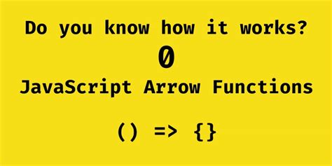 Do You Know How It Works Javascript Arrow Functions Dev Community