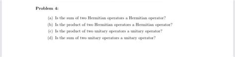 solved problem 4 a is the sum of two hermitian operators