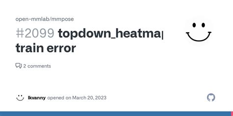 Topdownheatmap Train Error · Issue 2099 · Open Mmlabmmpose · Github