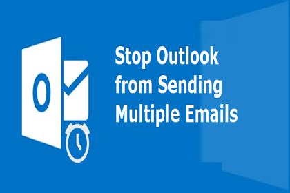 Stop Outlook From Sending Multiple Emails Issue Resolved