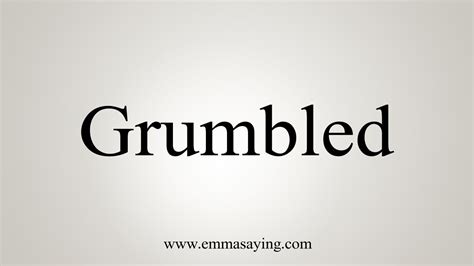 How To Say Grumbled Youtube