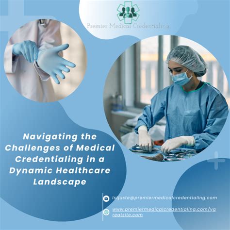 Navigating The Challenges Of Medical Credentialing In A Dynamic Healthcare Landscape