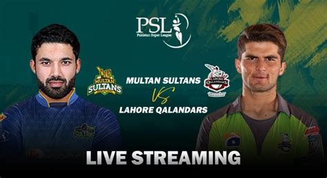 Know When Where And How To Watch Multan Sultans Vs Lahore Qalandars