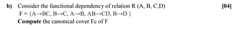 Solved B Consider The Functional Dependency Of Chegg