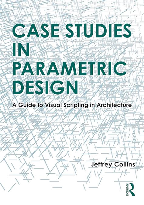Case Studies In Parametric Design A Guide To Visual Scripting In