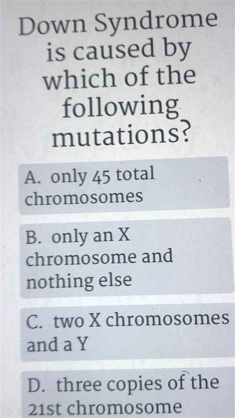 [answered] Down Syndrome Is Caused By Which Of The Following Mutations
