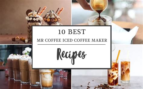 Top 10 Mr Coffee Iced Coffee Maker Recipes Unleash Your Inner Barista