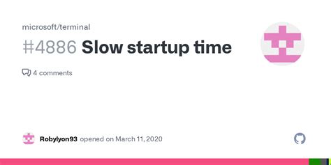 Slow Startup Time · Issue 4886 · Microsoftterminal · Github