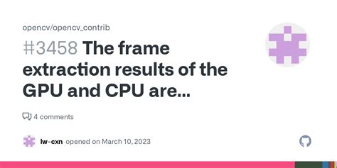 The Frame Extraction Results Of The GPU And CPU Are Different Issue 3458 Opencv Opencv