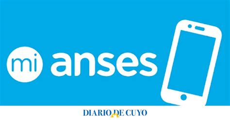 Mi Anses Qué Es Cómo Ingresar Y Cómo Funciona Diario De Cuyo