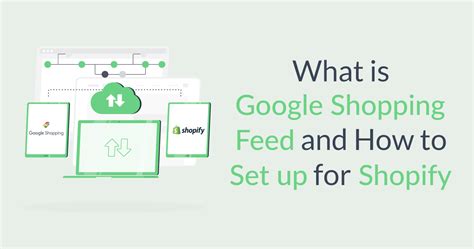 What Is Google Shopping Feed And How To Set Up For Shopify