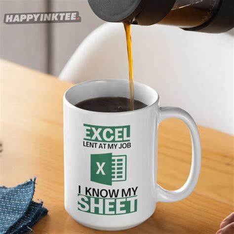 Excel Lent At My Job I Know My Sheet Spreadsheet Mug